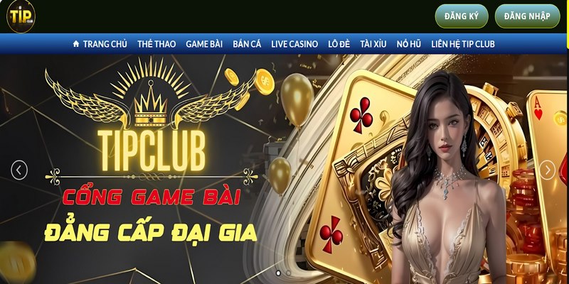 TIPCLUB GAME BÀI ĐỔI THƯỞNG UY TÍN HÀNG ĐẦU #1 - ĐĂNG KÝ +199K
